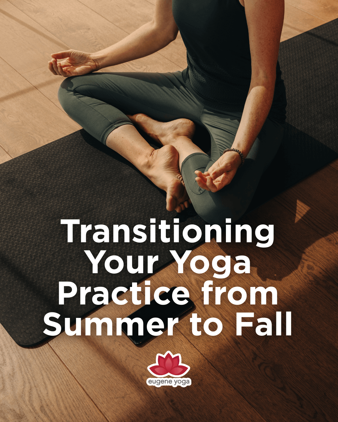 Transitioning Your Yoga Practice from Summer to Fall • Eugene Yoga