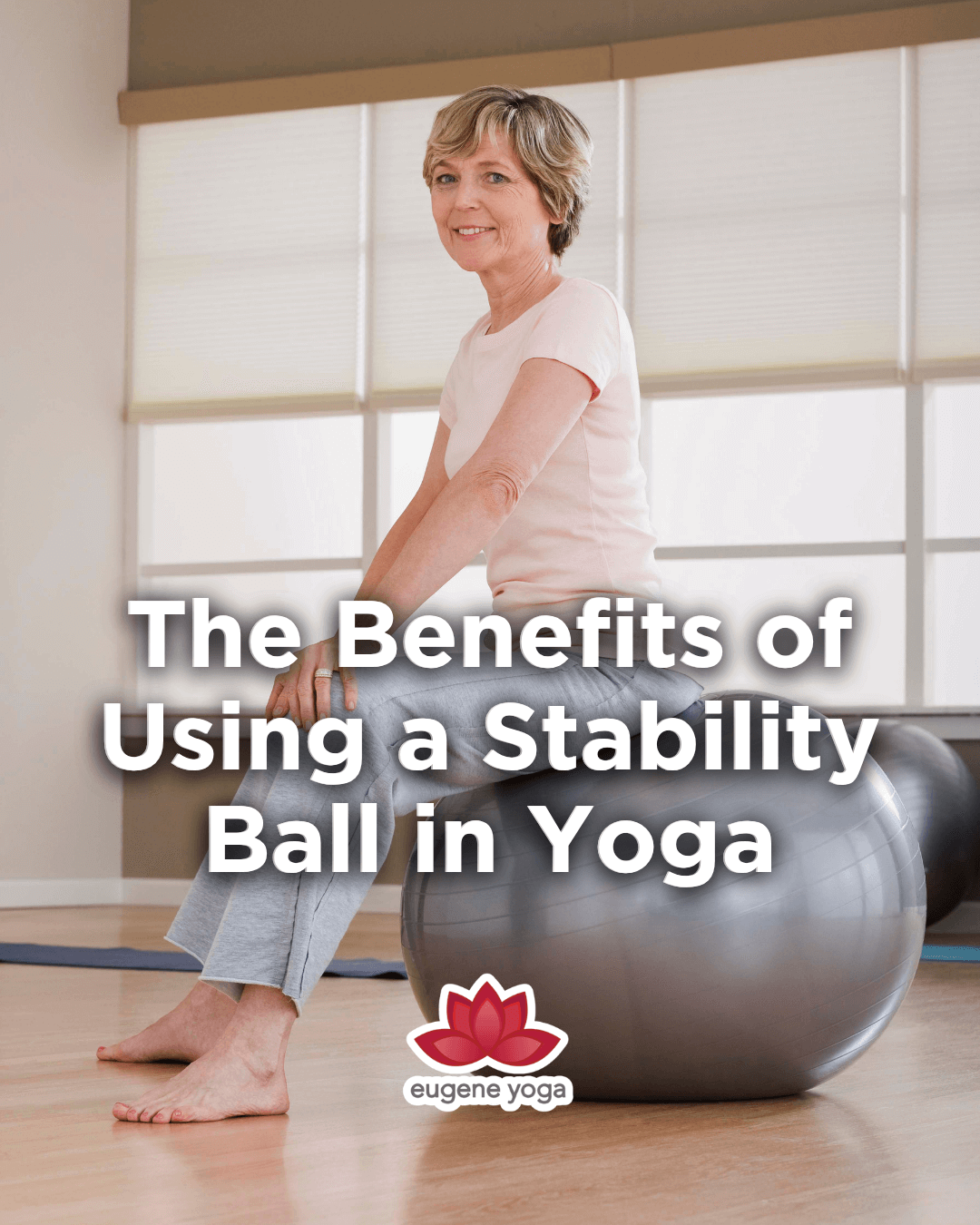 The Benefits of Using a Stability Ball in Yoga (and Why You Should Try ...